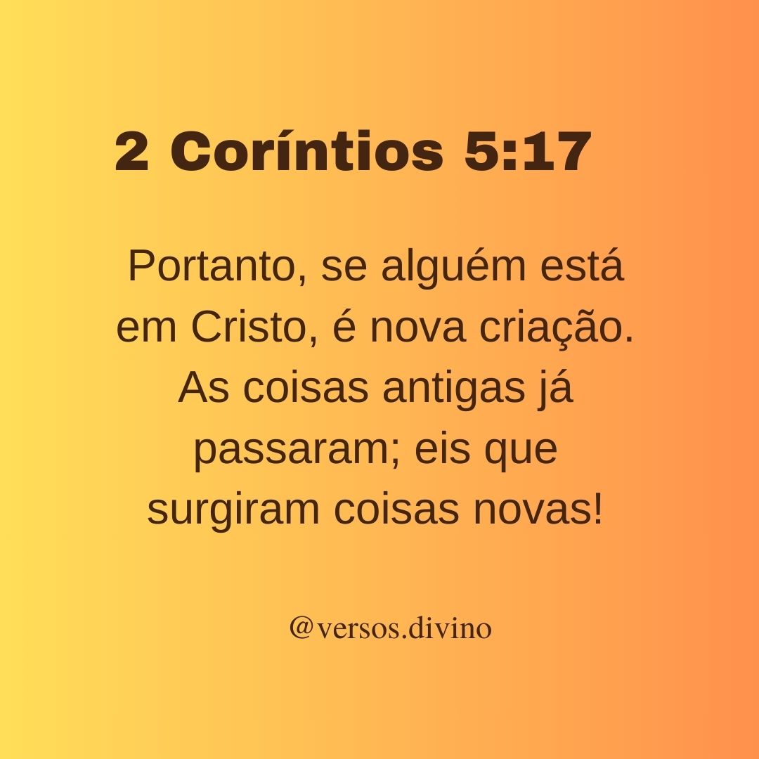 Estudo e explicação de 2 Coríntios 5:17 para viver a transformação ...
