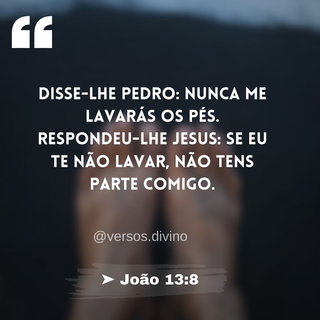 Jesus lava os pés dos discípulos: 22 versículos com explicação para ...